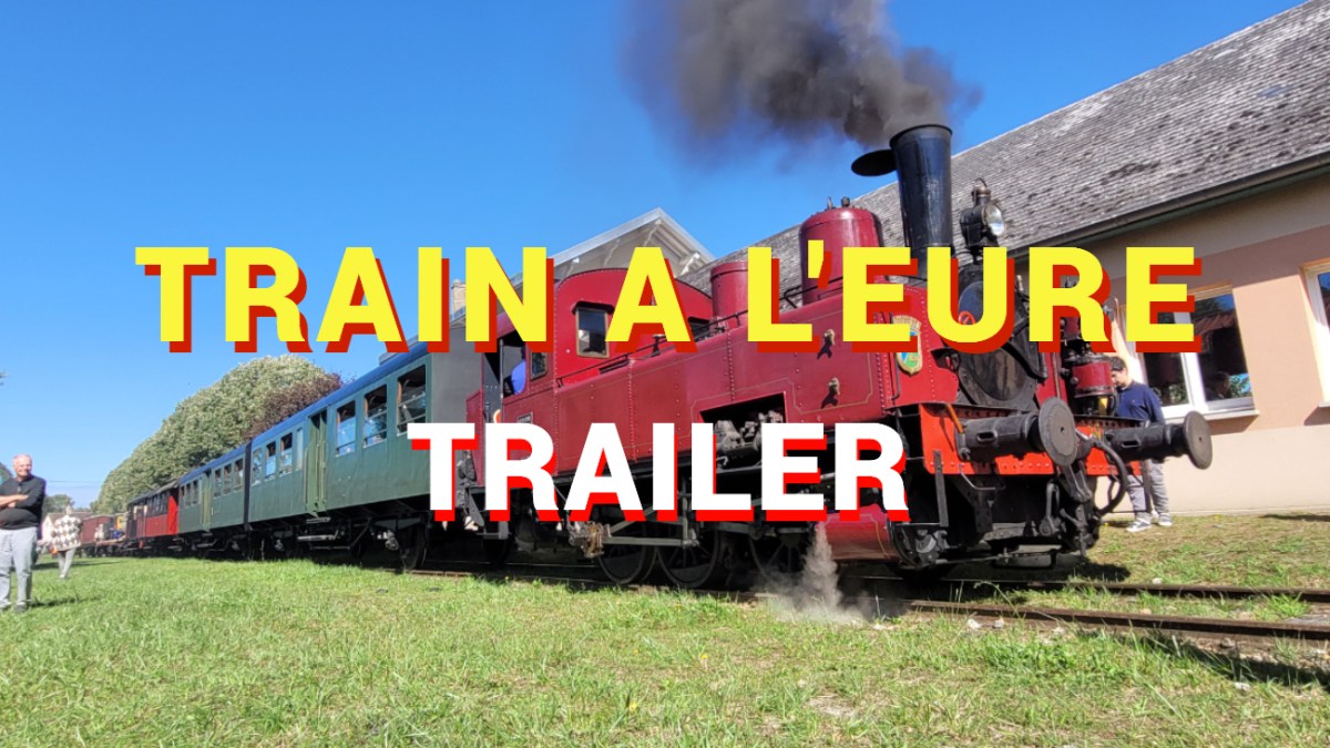Train à l’Eure (Trailer vidéo) – Le train de Manu